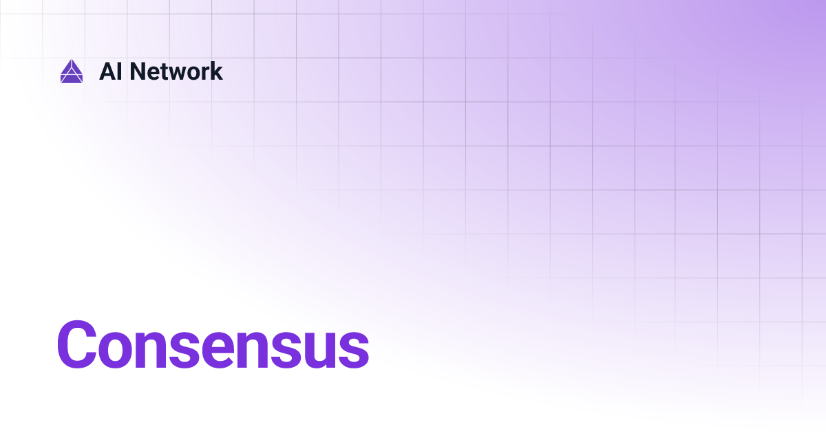 Consensus | AI Network